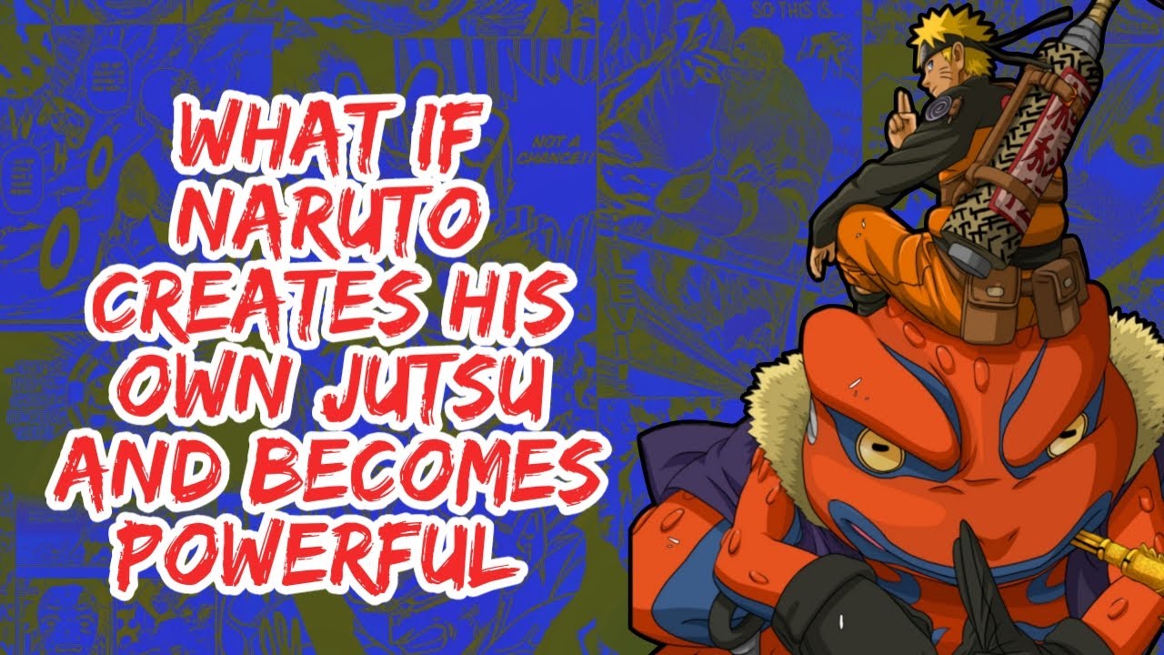 What if Naruto Creates His Own Jutsu And Becomes Powerful | Part 1 ...