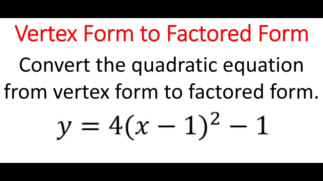 VERTEX FORM TO FACTORED FORM: y = 4(x - 1)^2 - 1 - YouTube