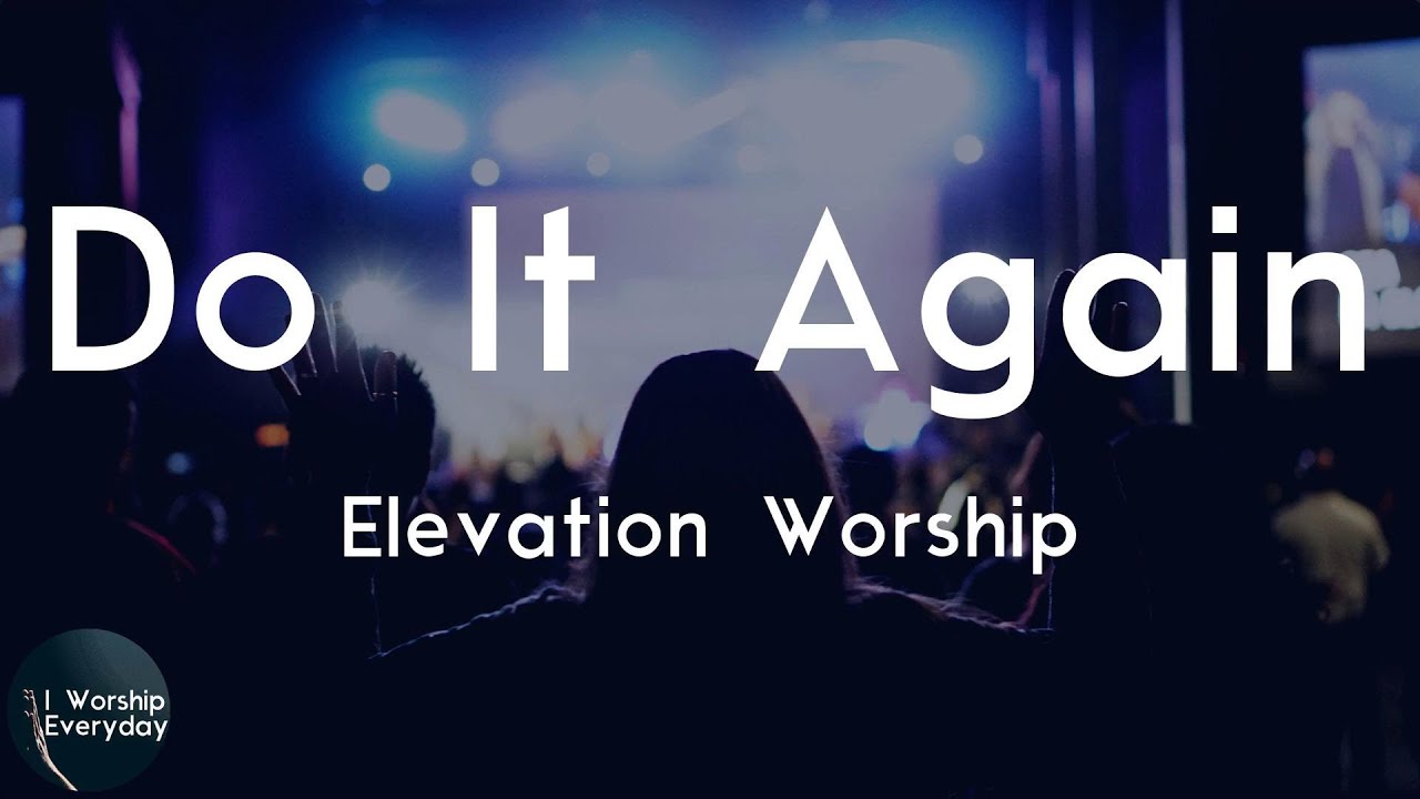 Elevation Worship - Do It Again (Lyric Video) | I'll see You do it ...