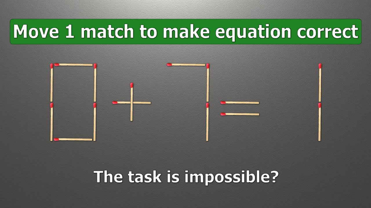 Fix the equation by moving 1 stick | Math puzzle 0+7=1 | Move 1 match ...