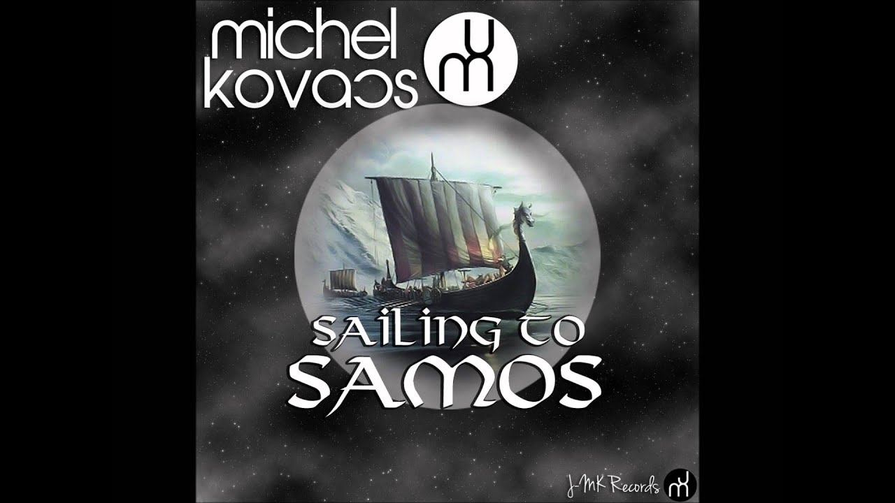Michel Kovacs - Sailing To Samos (Radio Edit) - YouTube