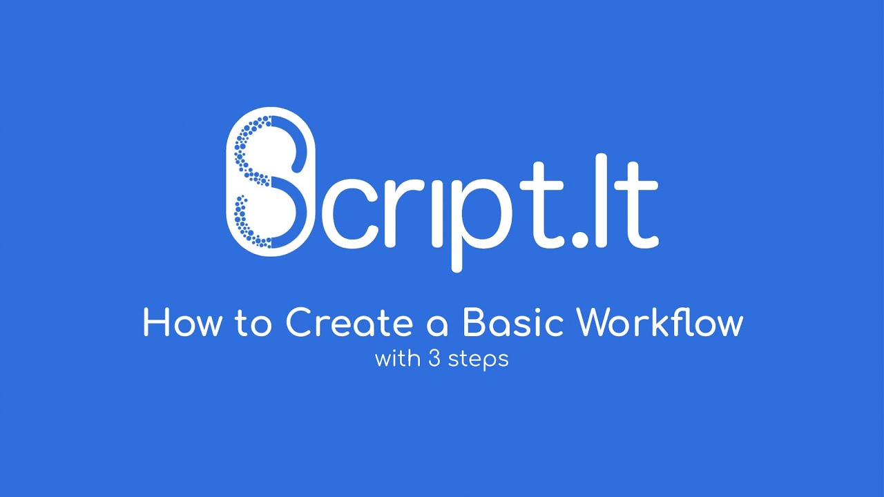 ScriptIt Tutorial: How to Create a Basic Workflow - YouTube