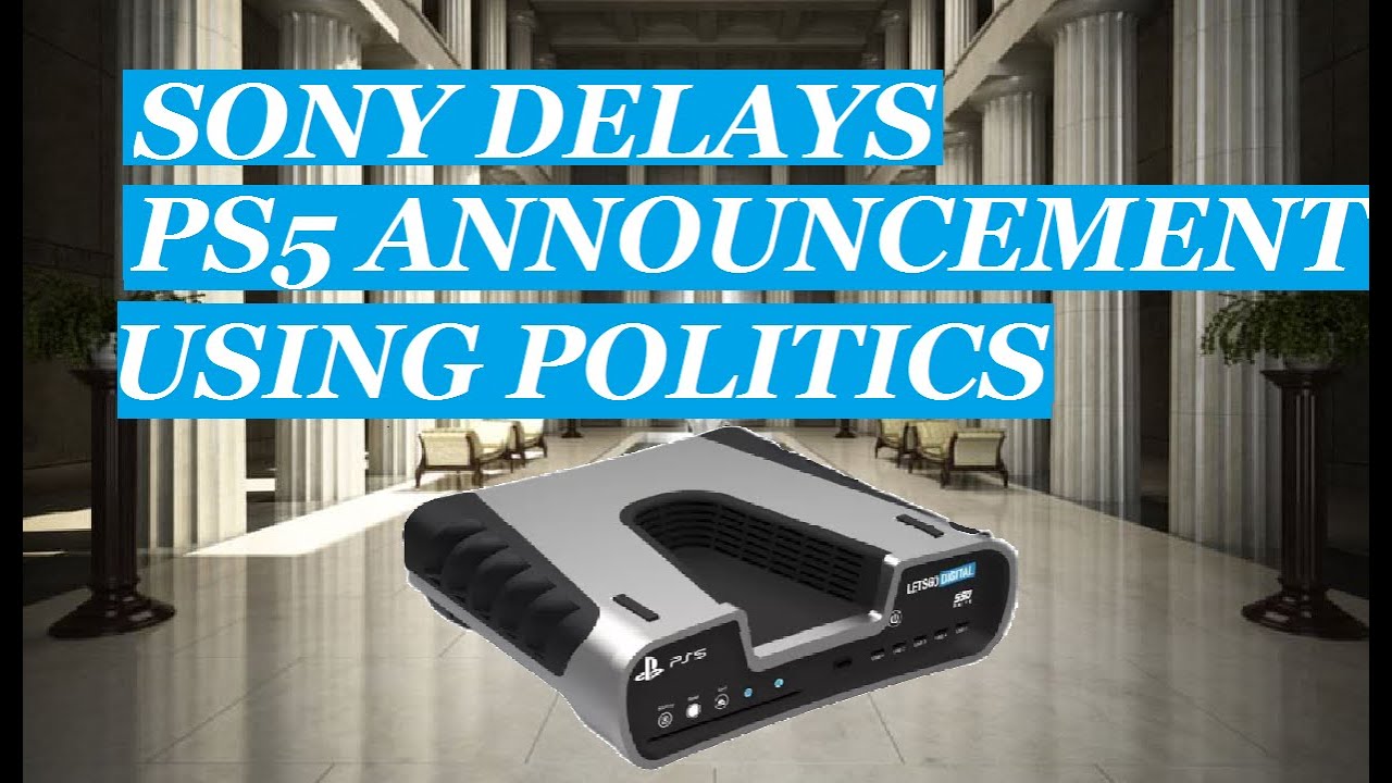 Sony uses political smoke to delay PS5 Announcement this week. - YouTube