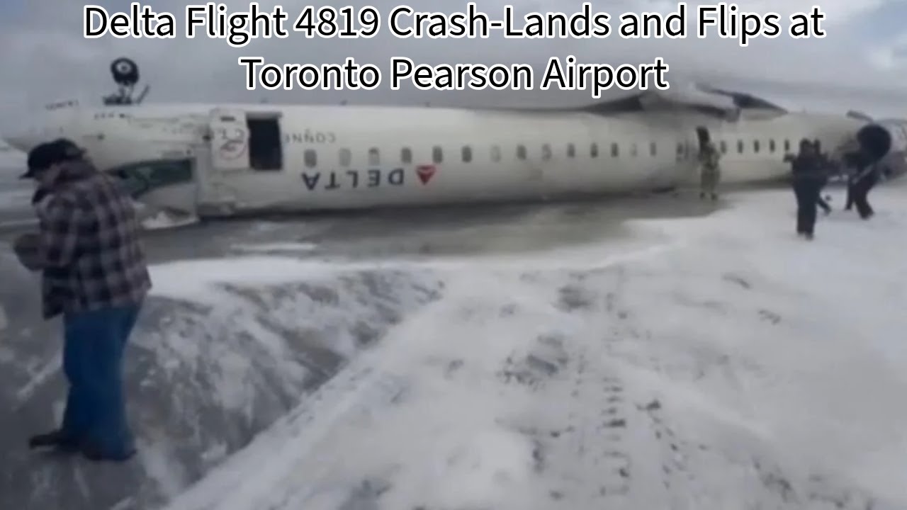 Delta Flight 4819 Crash-Lands and Flips at Toronto Pearson Airport ...