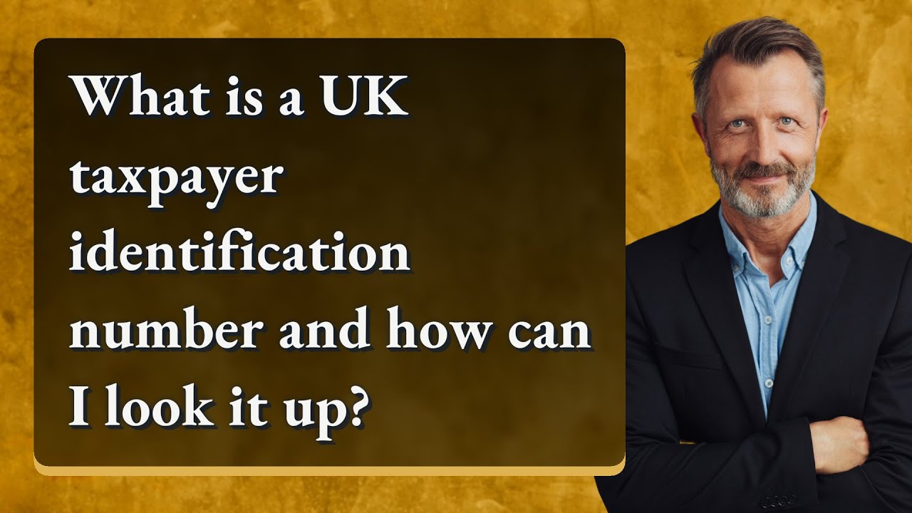 What is a UK taxpayer identification number and how can I look it up ...