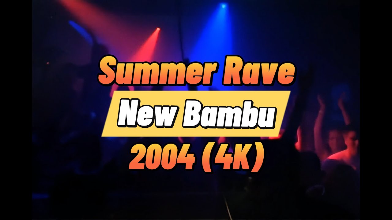 New Bambu Summer Rave 2004 (Upscaled 4K/60FPS) North Core Project -The ...