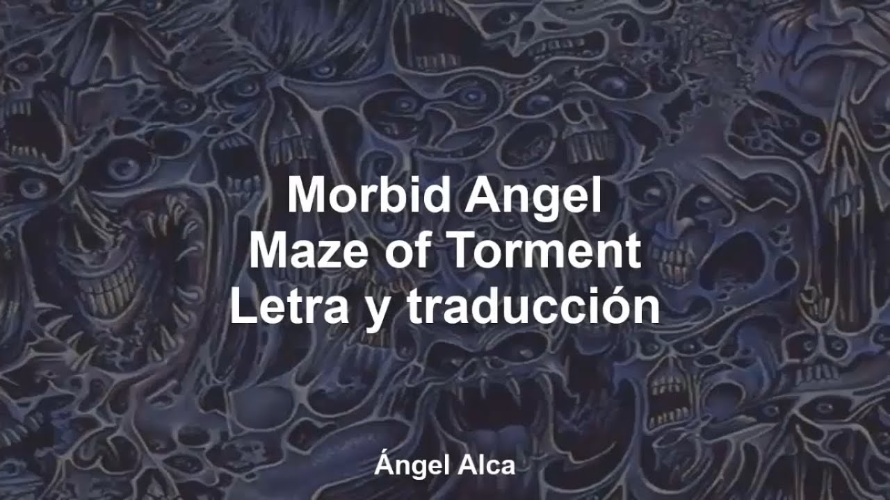 Morbid Angel - Maze of Torment - Letra y traducción al español - YouTube