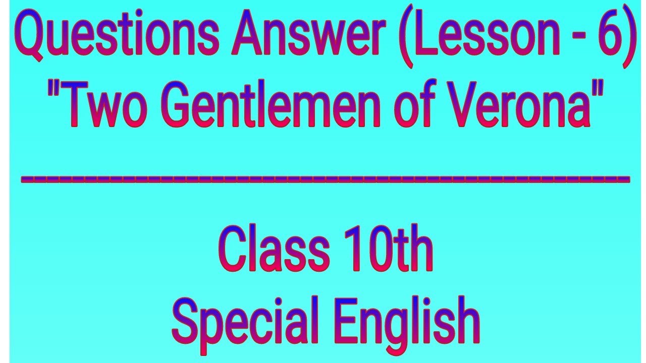 Questions Answer Of The Lesson 6 Two Gentlemen Of Verona Special questions-answer-of-the-lesson-6-two-gentlemen-of-verona-special