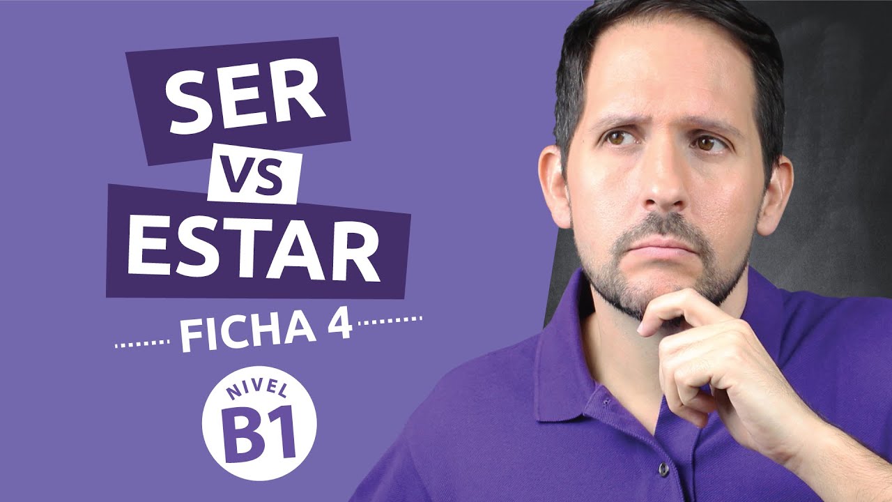 Ficha gramatical Nº 4 - Nivel Intermedio B1 - Ser vs Estar - YouTube
