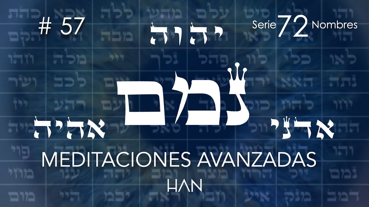 57. Nun Mem Mem (sofit) | Meditación avanzada de los 72 nombres - YouTube