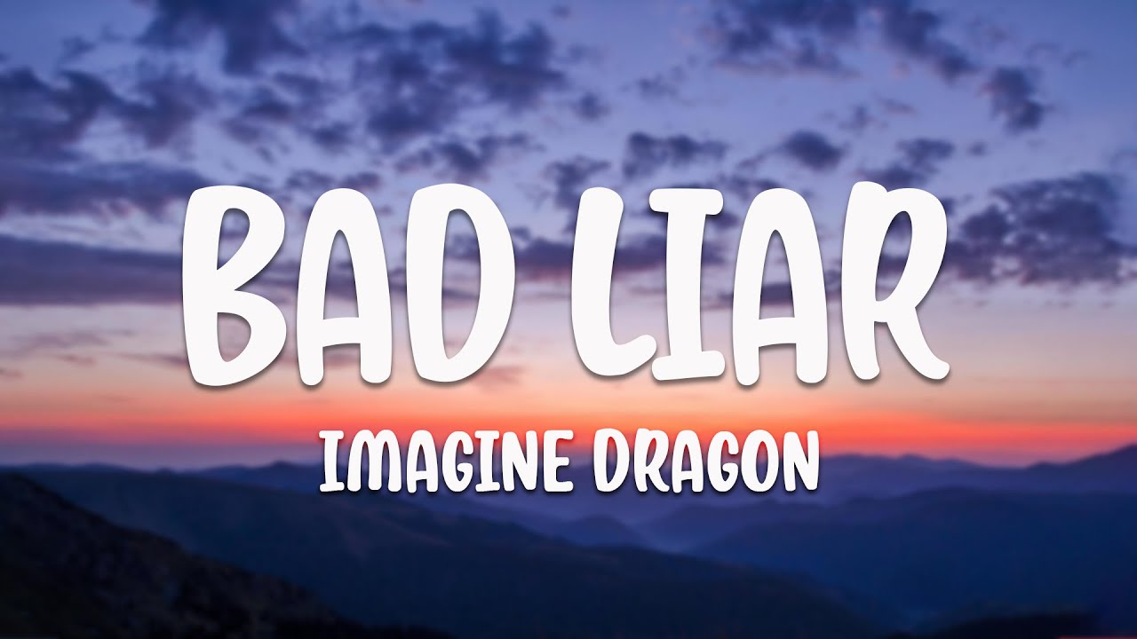 Imagine Dragons - Bad Liar (Lyrics) | Olivia Rodrigo, Ed Sheeran, Adele ...