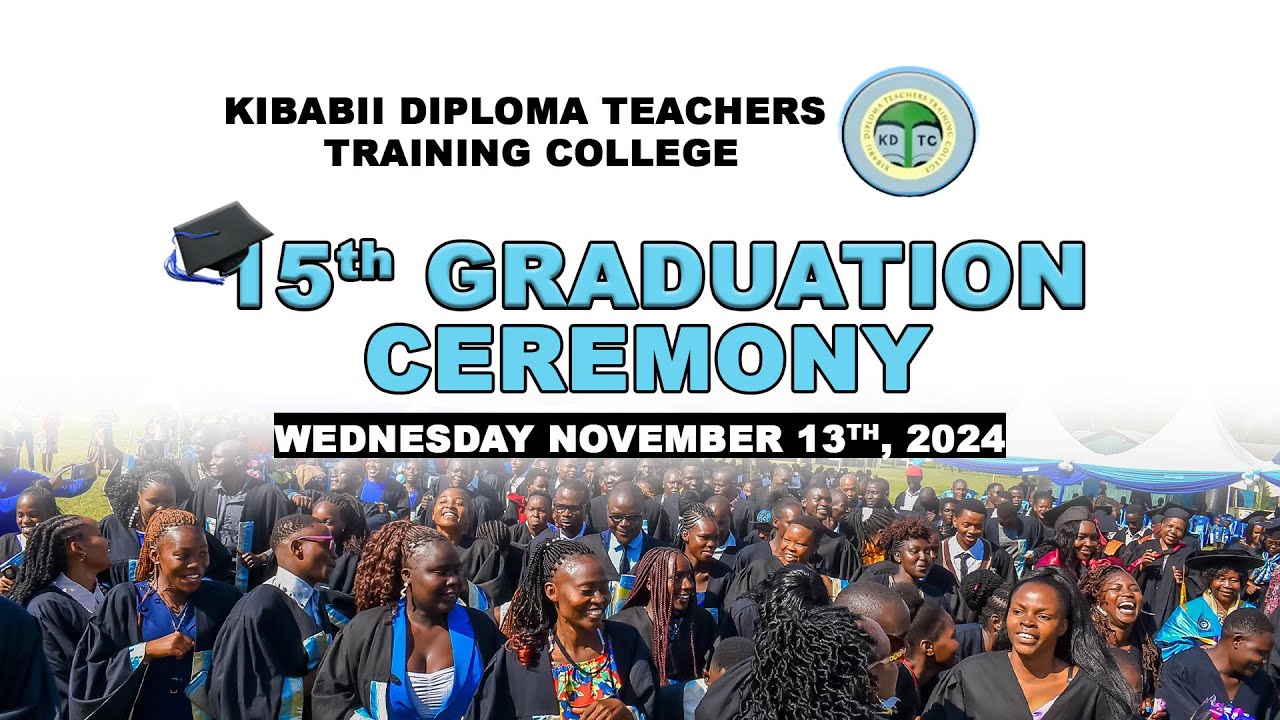 KIBABII DIPLOMA TEACHERS TRAINING INSTITUTE 15th GRADUATION CEREMONY ...