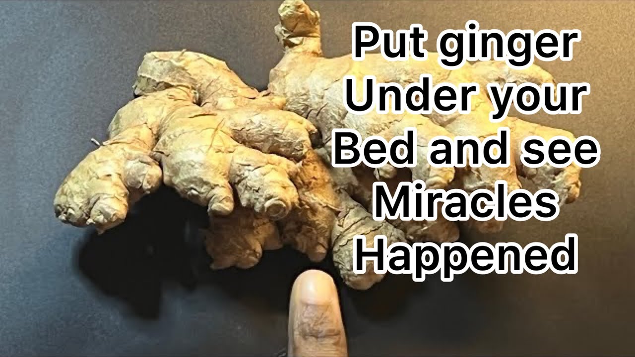 Place GINGER under your BED at 12 am ~ this is what it means ~ miracles ...