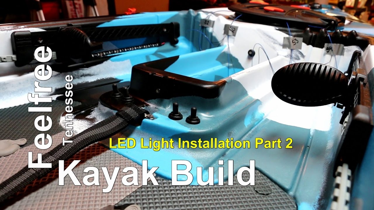 UPDATE NOTES: Kayak LED Light Installation Part 2 ... Feelfree Kayak ...