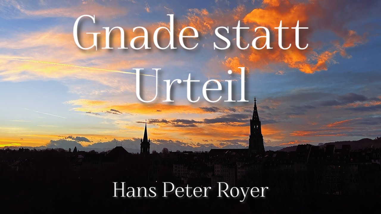 Gnade statt Urteil - Hans Peter Royer - YouTube