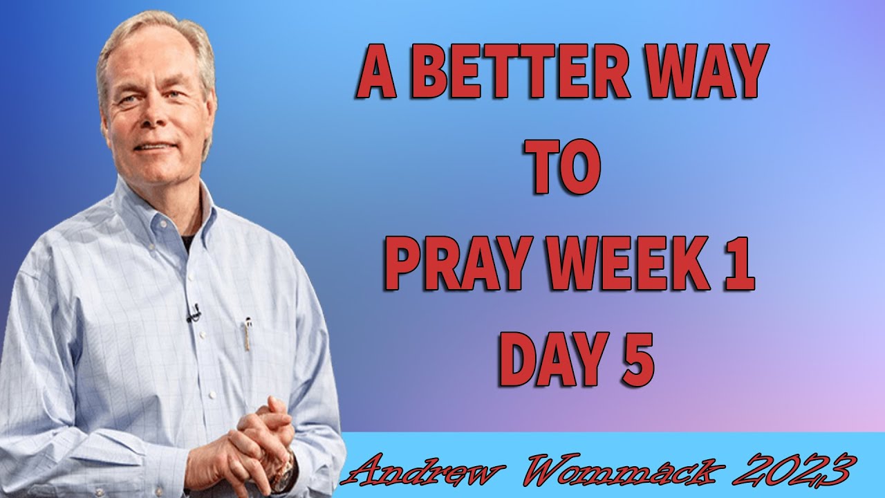 Andrew Wommack Ministries - A Better Way to Pray Week 1, Day 5 - YouTube
