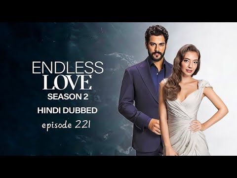 Endless love Episode 221 season 2 in Hindi dubbed 
