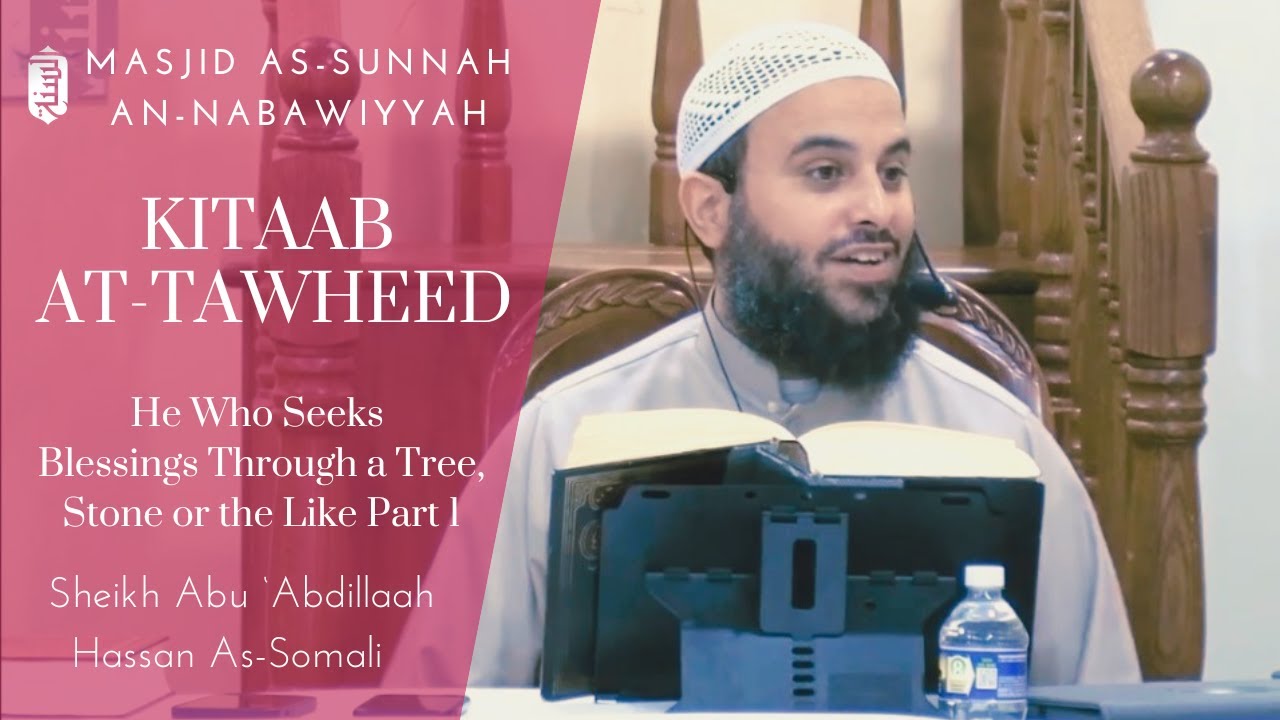 He Who Seeks Blessings Through a Tree, Stone... Part 1 | Kitaab al ...