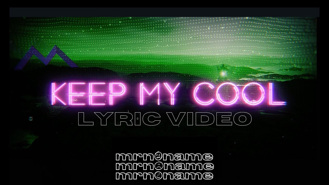 mrnoname - Keep My Cool (Lyric Video) - YouTube