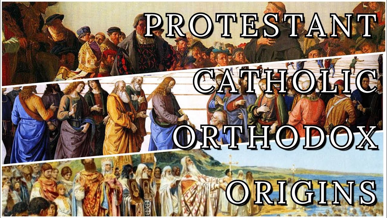 Protestant, Catholic, and Eastern Orthodox Origins. - YouTube
