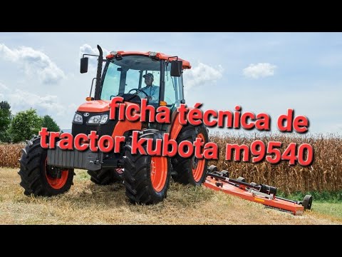 FICHA TÉCNICA DE TRACTOR KUBOTA M9540 UNA MARCA AGRICOLA DE JAPON @elagricultor8887 - YouTube
