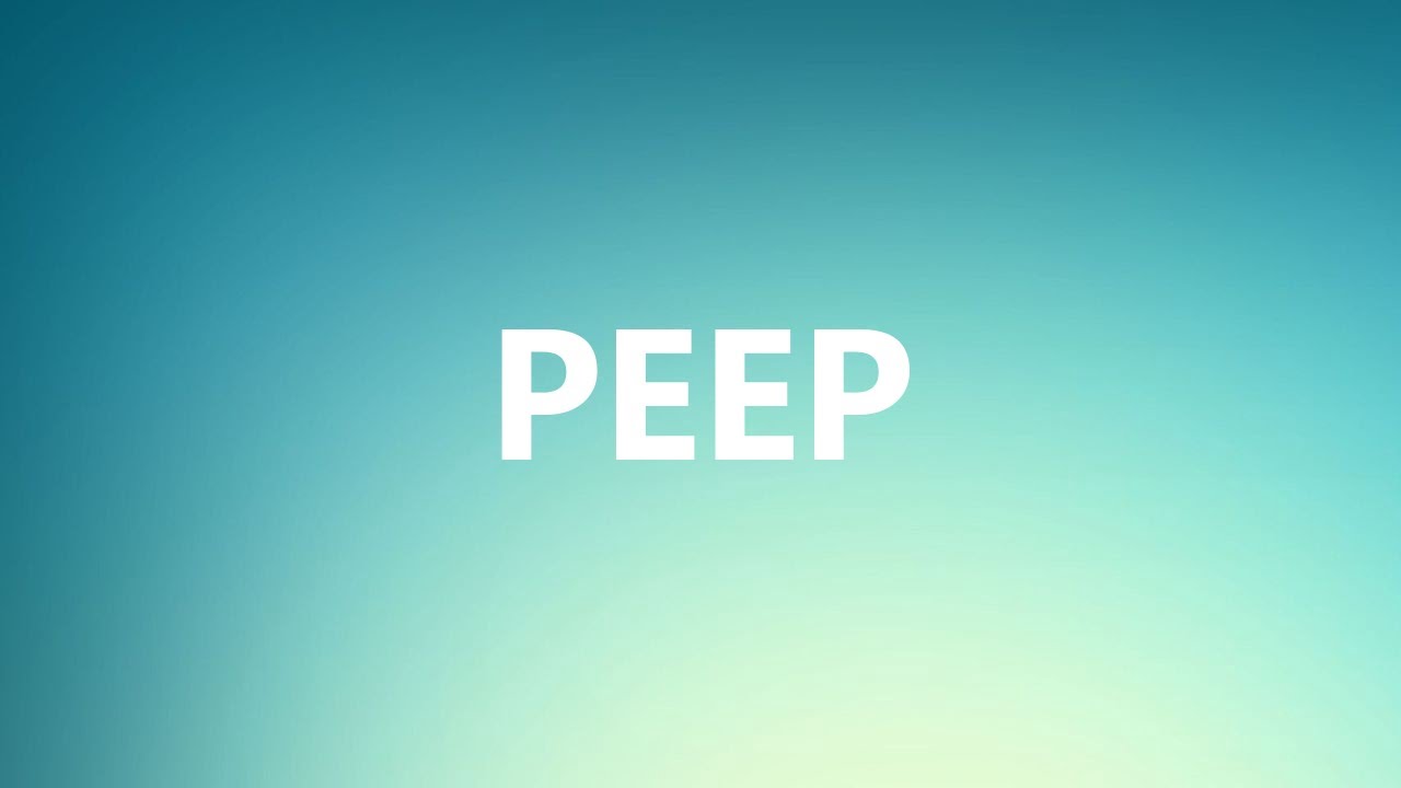 PEEP Medical Definition And Pronunciation YouTube peep-medical-definition-and-pronunciation-youtube