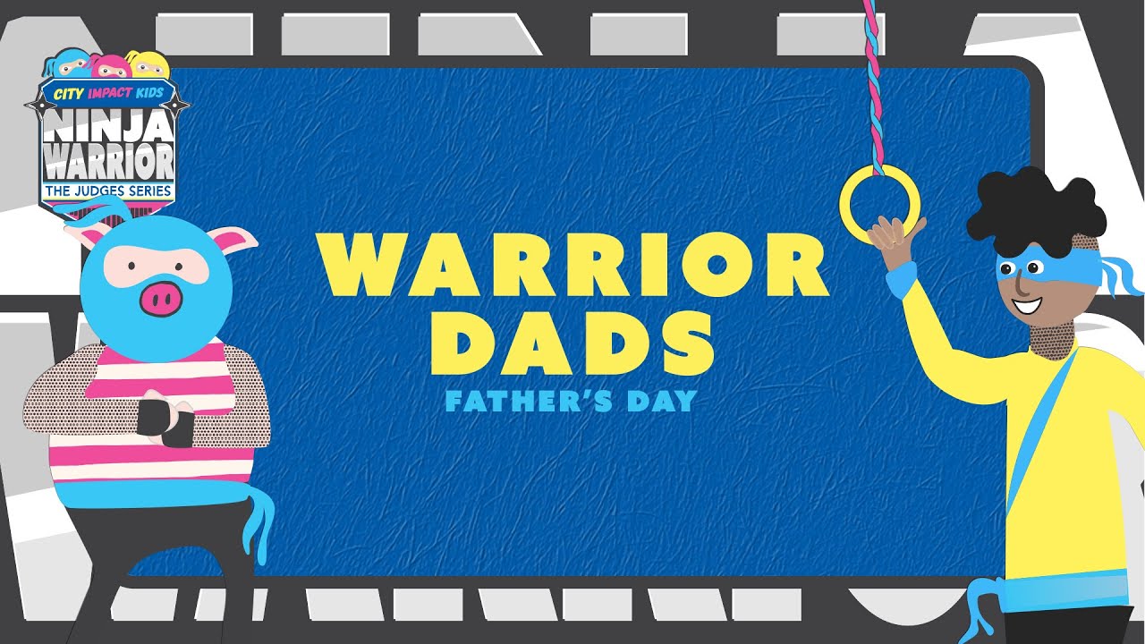 Warrior Dads - Father's Day | Judges Series | City Impact Kids Online ...