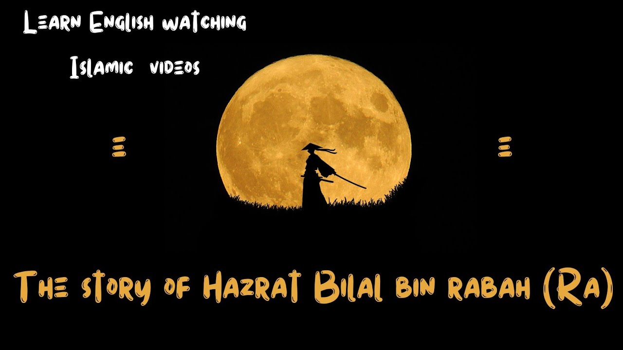 The story of Hazrat Bilal bin rabah(Ra). get knowledge just on Islamic ...