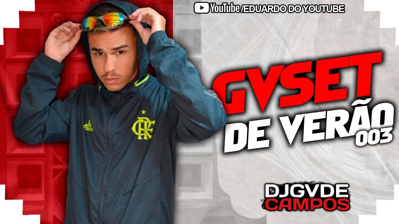 GVSET DE VERÃO 003 - DJ GV DE CAMPOS - PIQUEZIN DO MAGO [ EDUARDO DO ...