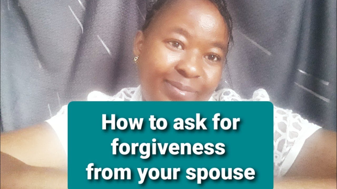 6 Steps to Follow to Receive Total Forgiveness From Your Spouse/Fiancée ...