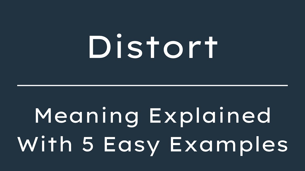 What Does Distort Mean? Distort Meaning in English With 5 Example ...