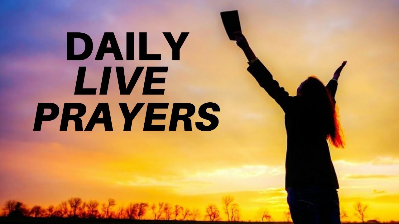 Powerful Prayers - DAILY LIVE PRAYERS - YouTube