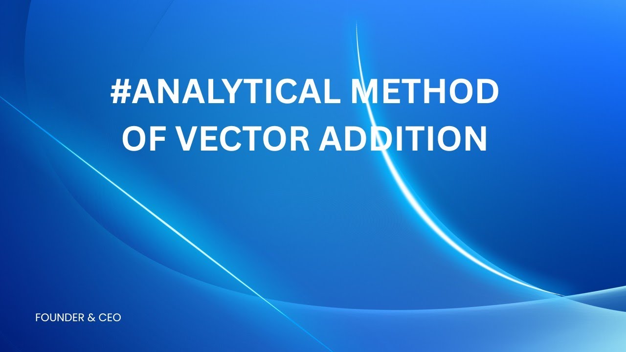#ANALYTICAL METHOD OF VECTOR ADDITION #Vector Addition: The Ultimate ...