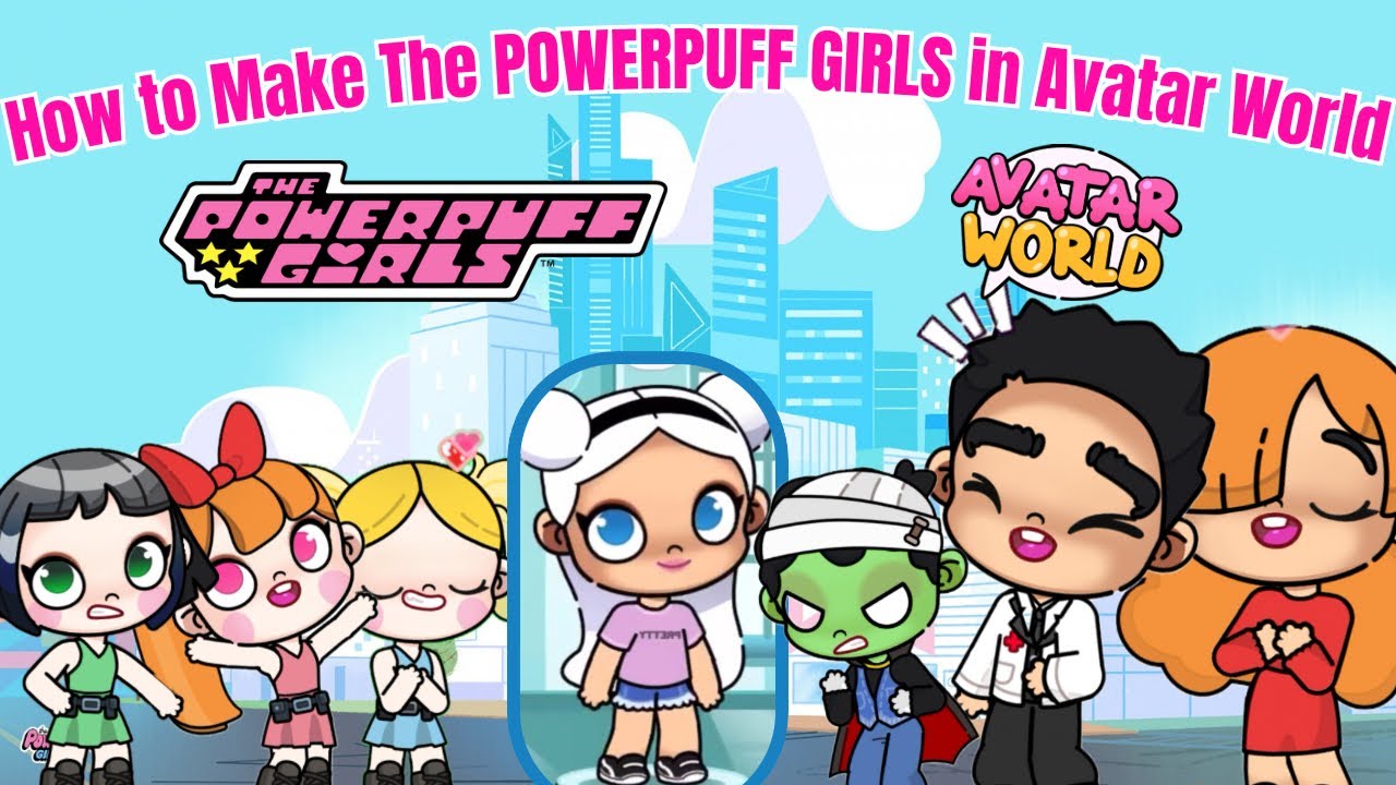 How to Make The POWERPUFF GIRLS in AVATAR WORLD TUTORIAL! - YouTube
