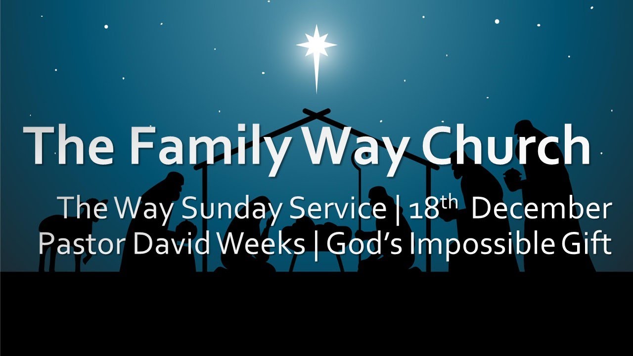 Sunday 18th Dec | The Way Church | Pastor David Weeks - YouTube