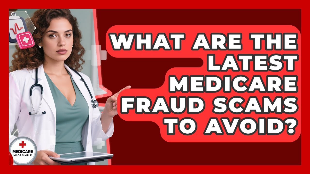 What Are The Latest Medicare Fraud Scams To Avoid? - Medicare Made ...