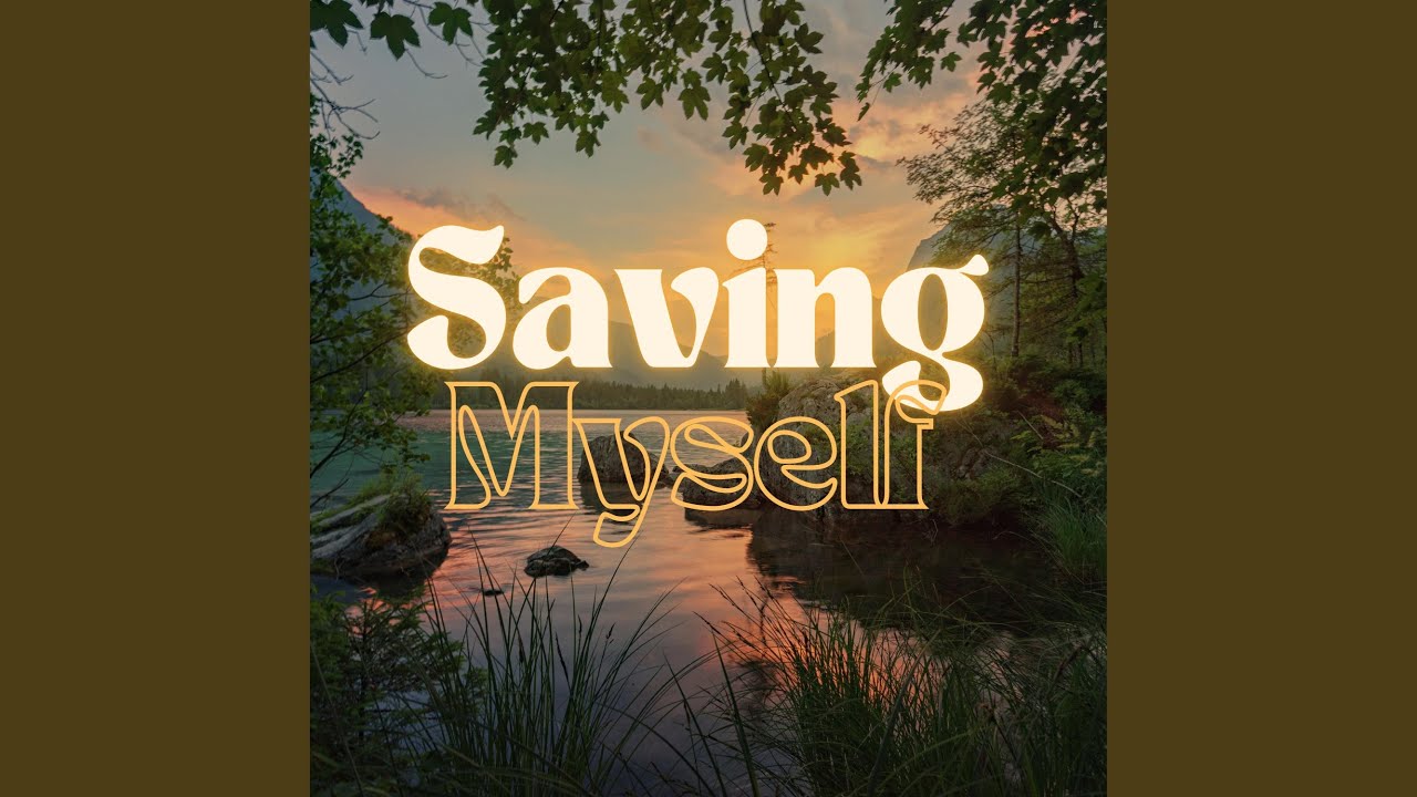 Saving Myself - YouTube
