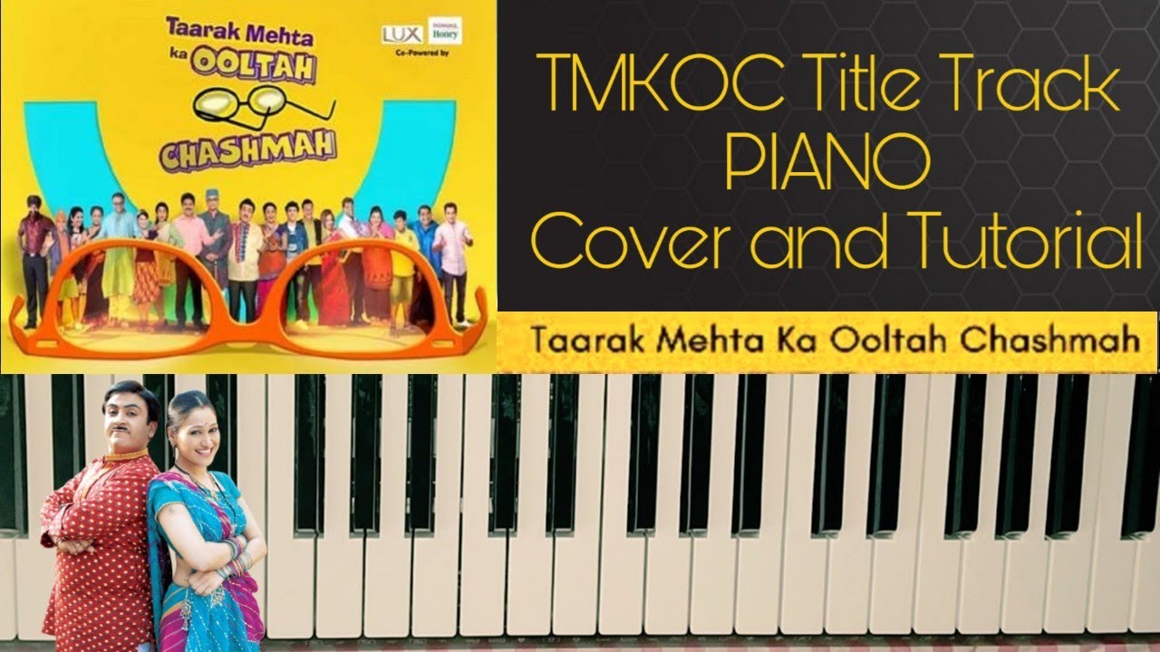 TMKOC Title Track Piano Cover and Tutorial BY Ashish Agrawal - YouTube