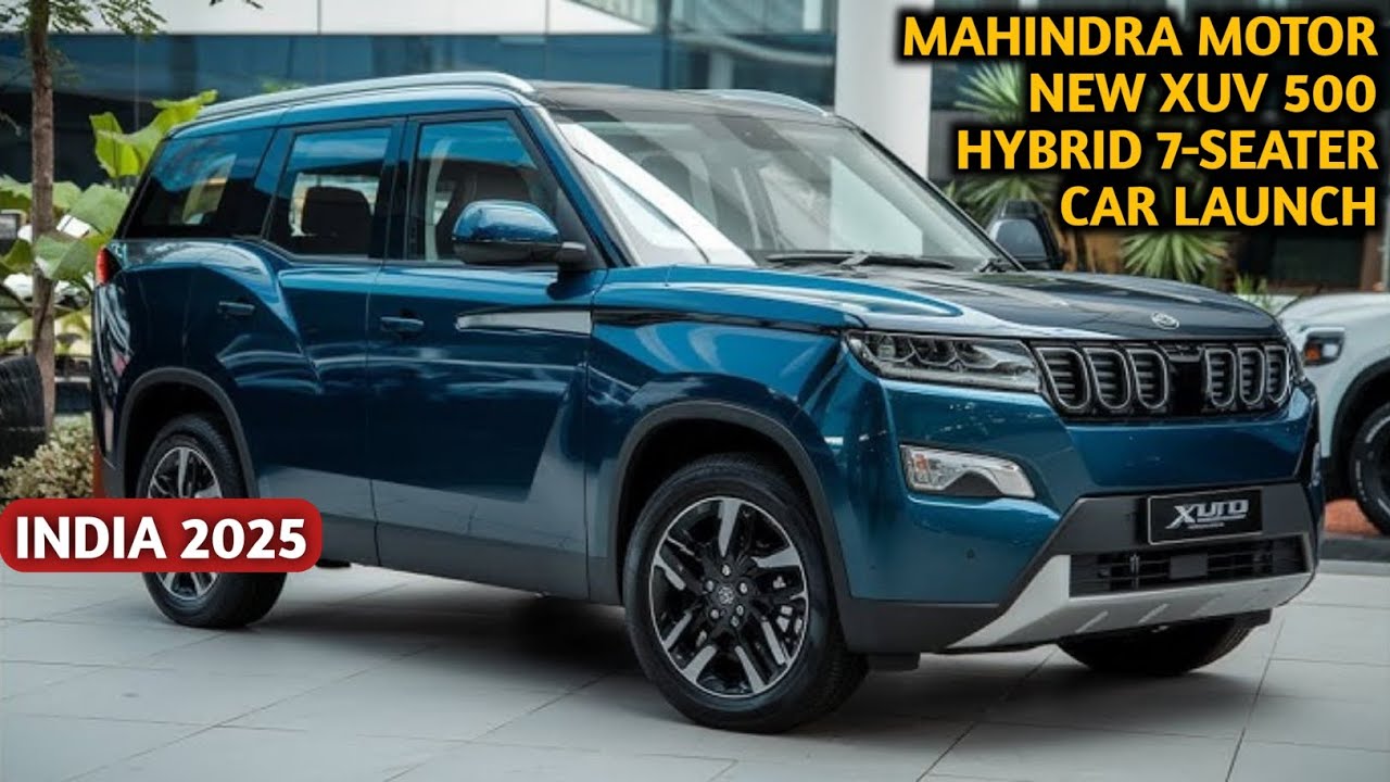 MAHINDRA MOTORS NEW XUV 500 7-SEATER HYBRID CAR LAUNCH IN INDIA 2025 ...