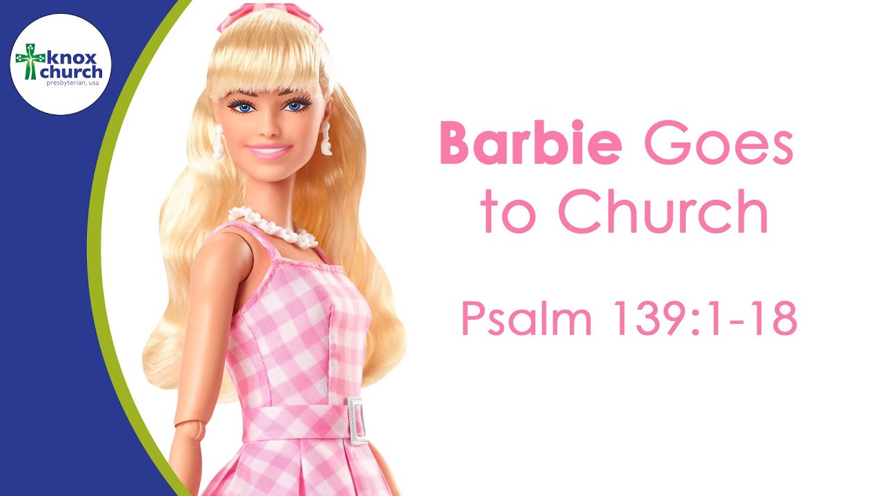 Sermon August 20, 2023 - Barbie Goes to Church - YouTube