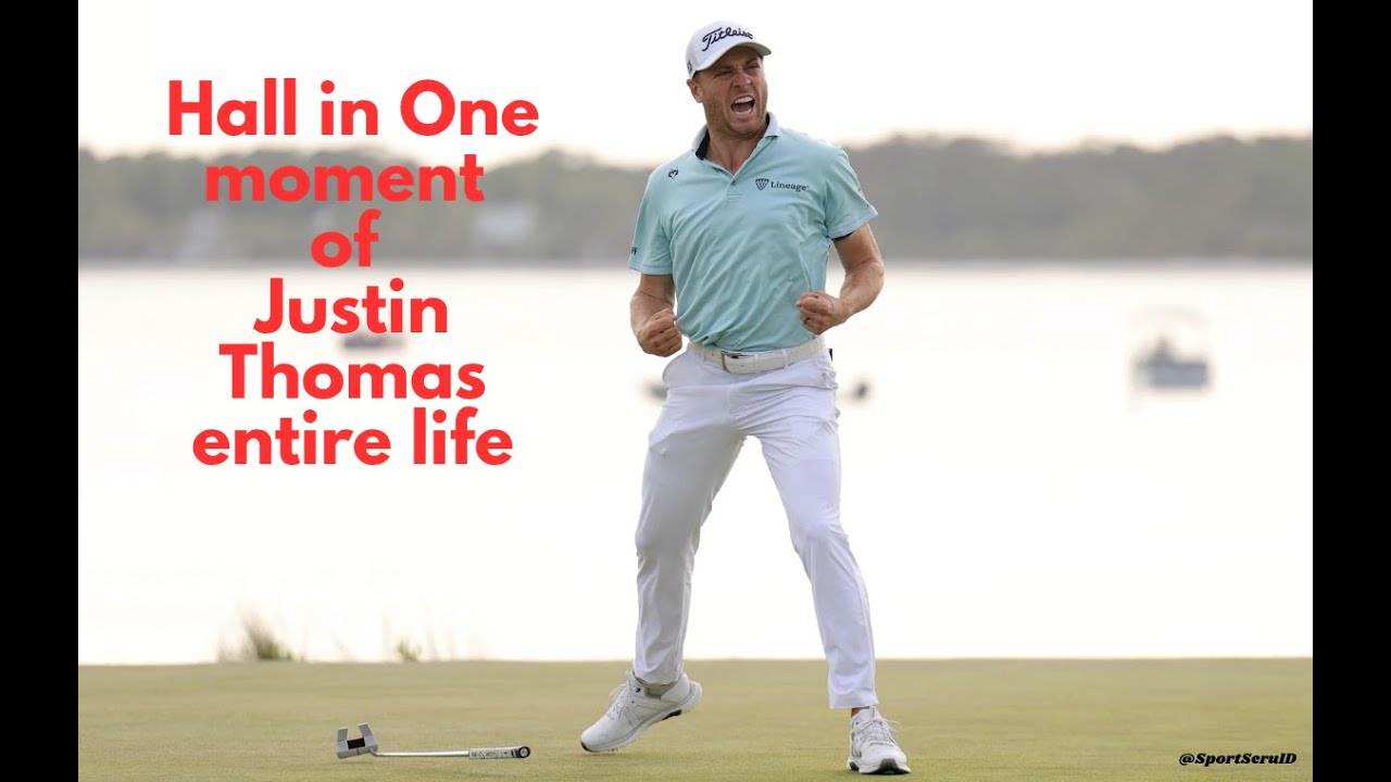 Hall in One moment of Justin Thomas entire life - YouTube