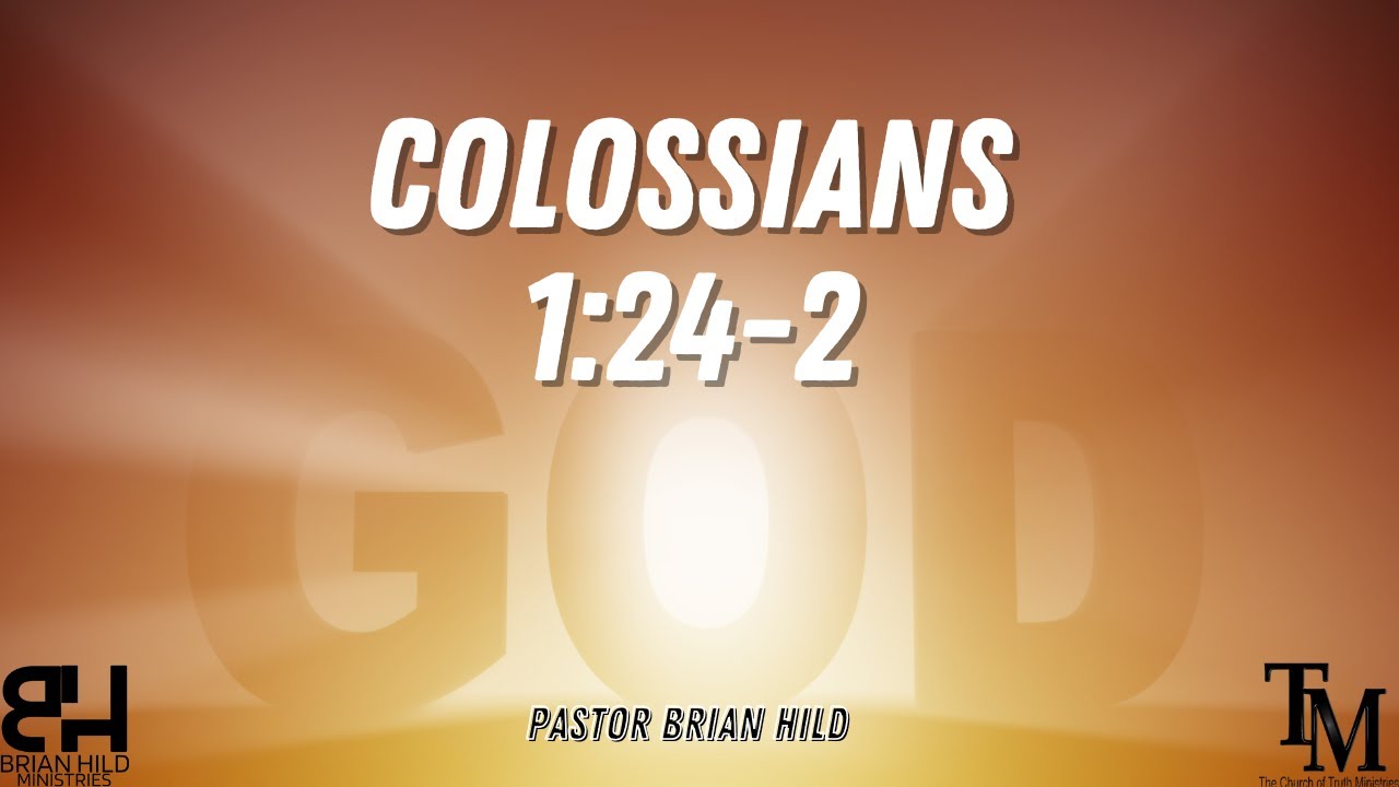 Colossians 1:24 - 2 - Sermon - Pastor Brian Hild - YouTube