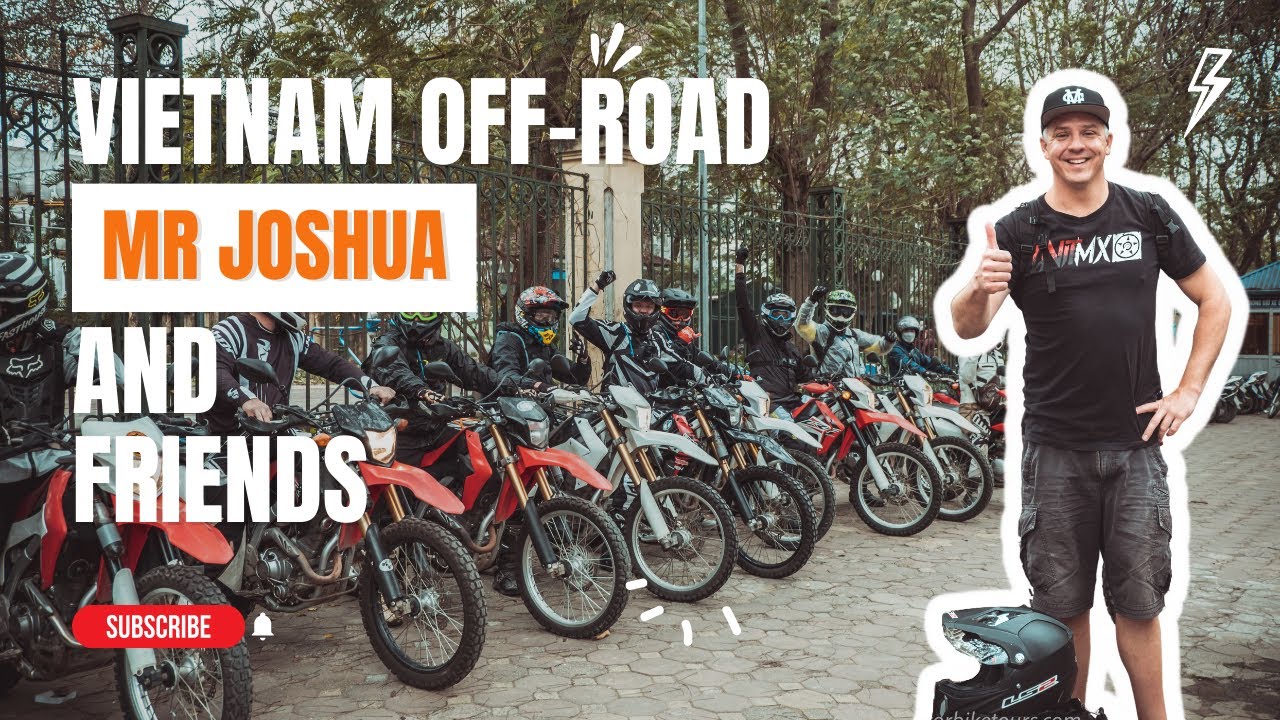 Mr Joshua & Friends - Vietnam Off-road Motorbike Tour From Hanoi To Ha ...