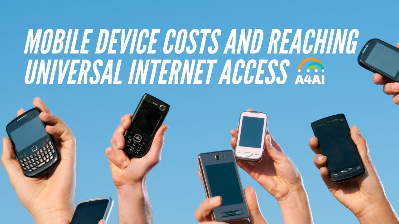A4AI Webinar: Mobile Device Costs and Reaching Universal Internet ...