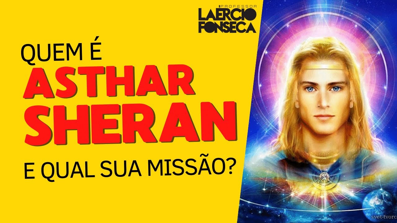 Quem é ASTHAR SHERAN e QUAL sua MISSÃO na TERRA | Prof. Laércio Fonseca - YouTube
