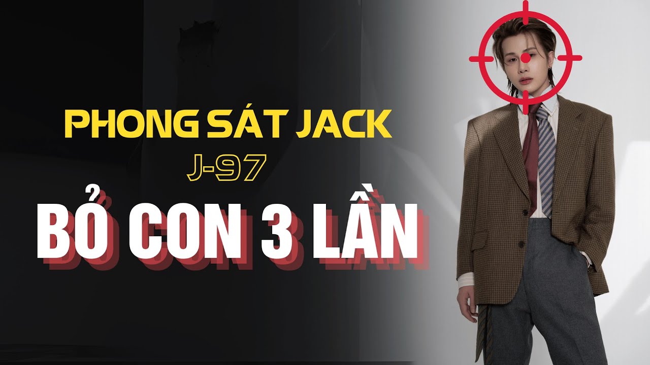 PHONG SÁT JACK BỎ CON, TRỐN TRÁCH NHIỆM: HÀNH ĐỘNG KHÔNG ĐÁNG MẶT ĐÀN ...