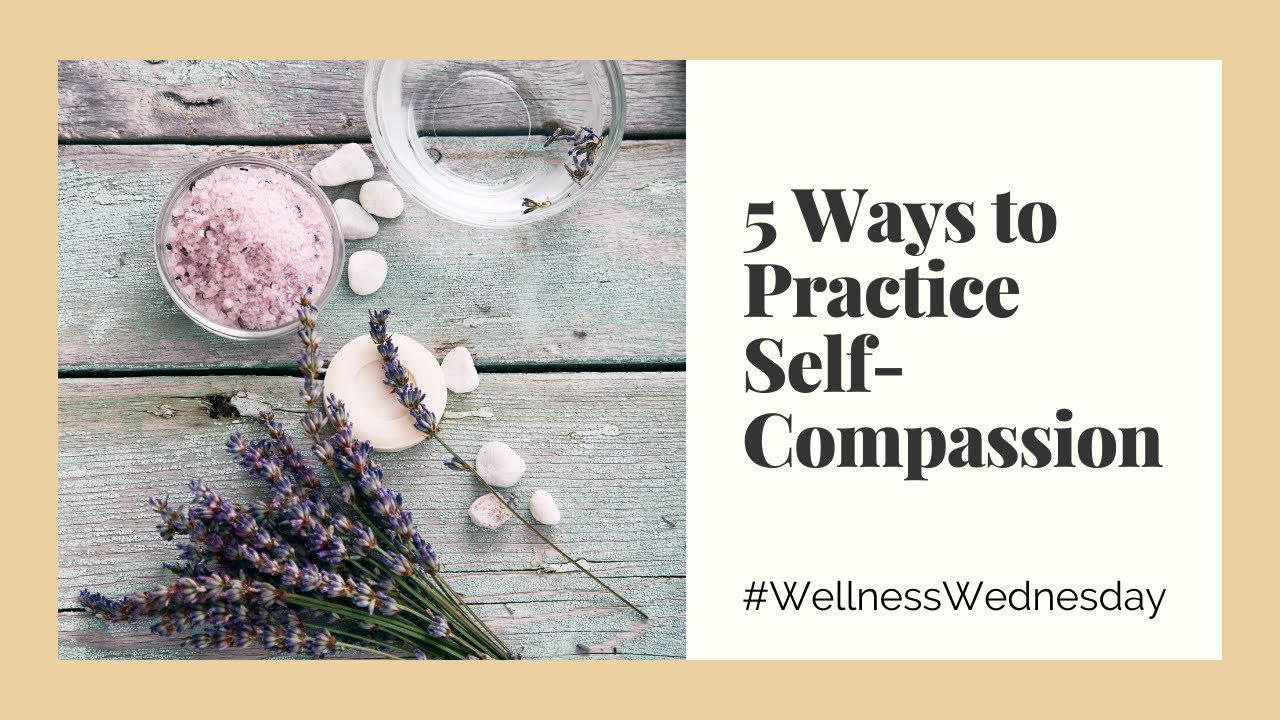 5 Ways to Practice Self-Compassion - YouTube