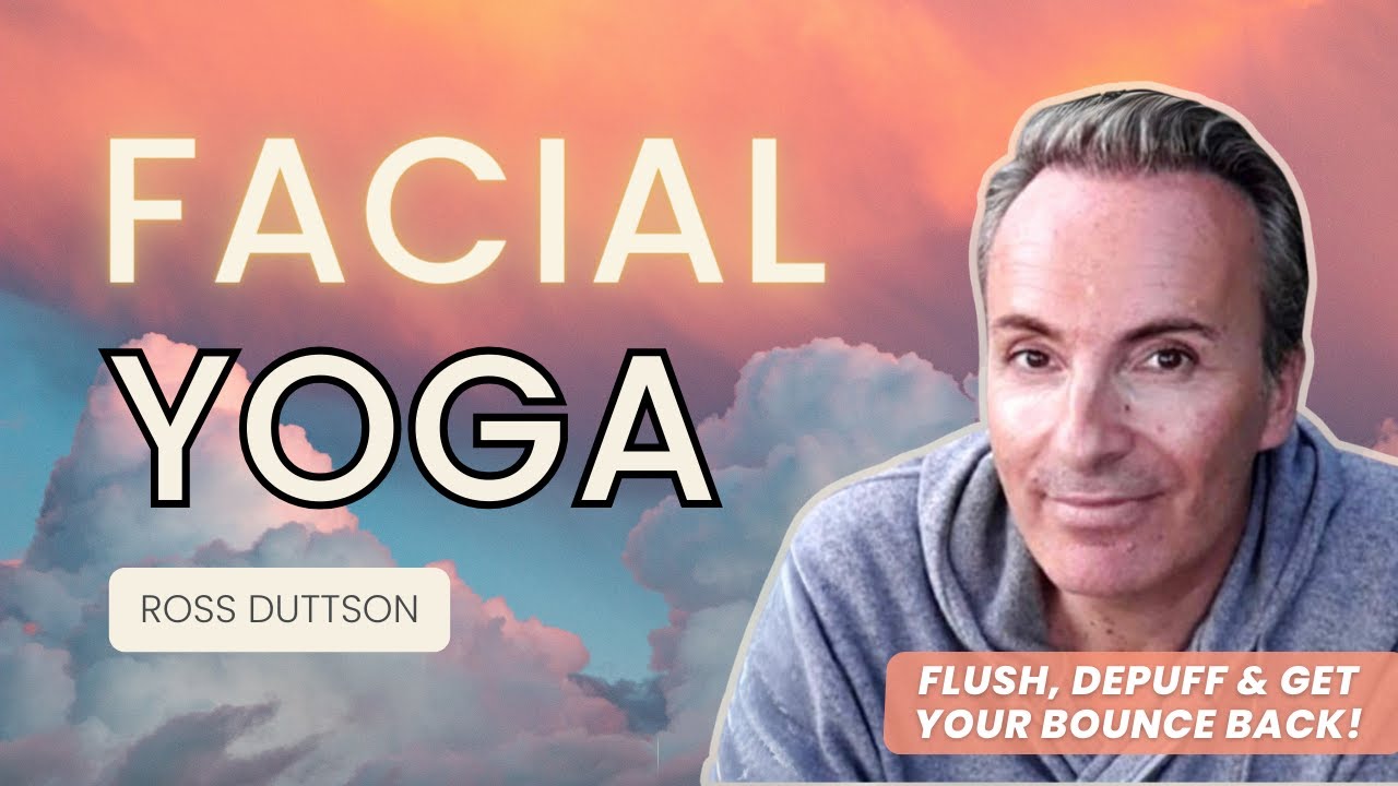Facial Yoga 101: Flush, Depuff and Get Your Bounce Back with Ross ...