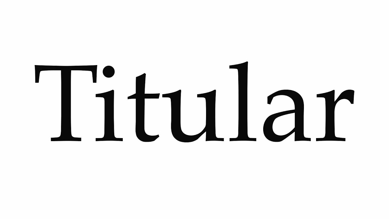 How to Pronounce Titular - YouTube