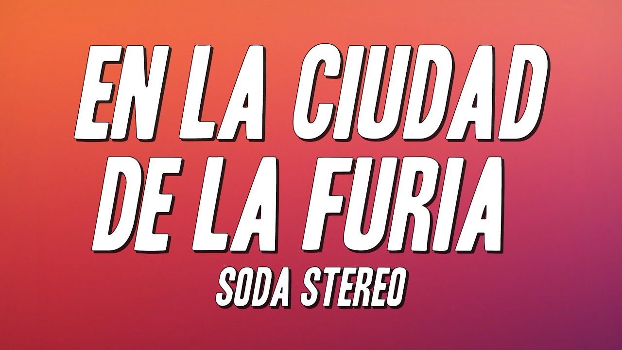 Soda Stereo - En la ciudad de la furia (Letra) - YouTube